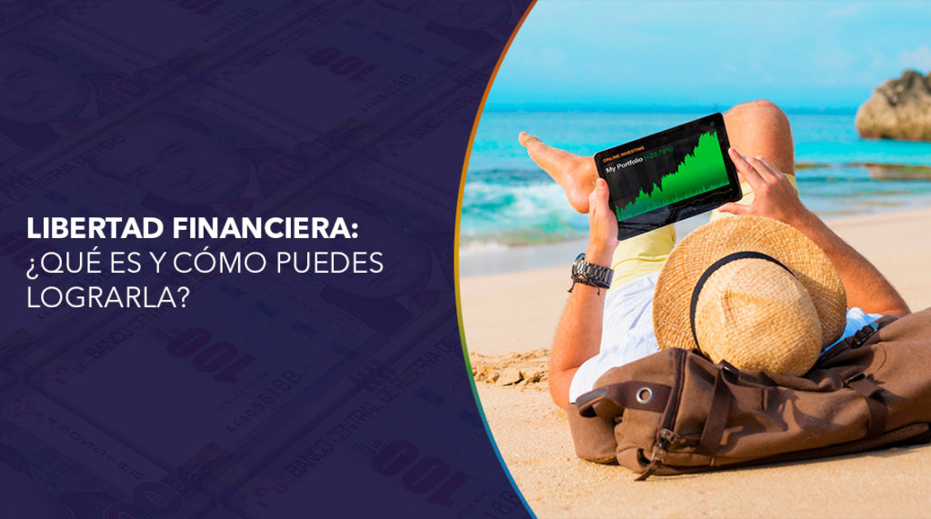 Libertad financiera: ¿Qué es y cómo puedes lograrla?