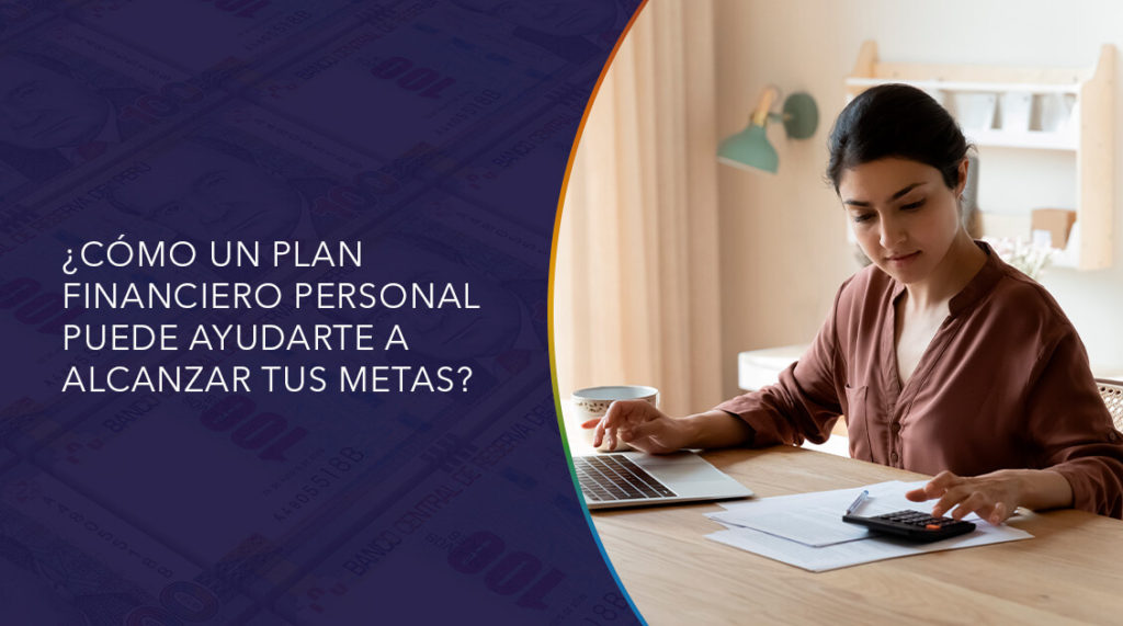 ¿Cómo un plan financiero personal para alcanzar tus metas?